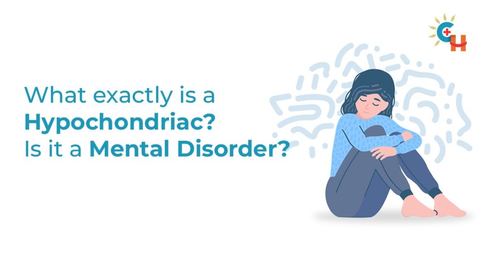 What exactly is a hypochondriac? Is it a Mental Disorder?